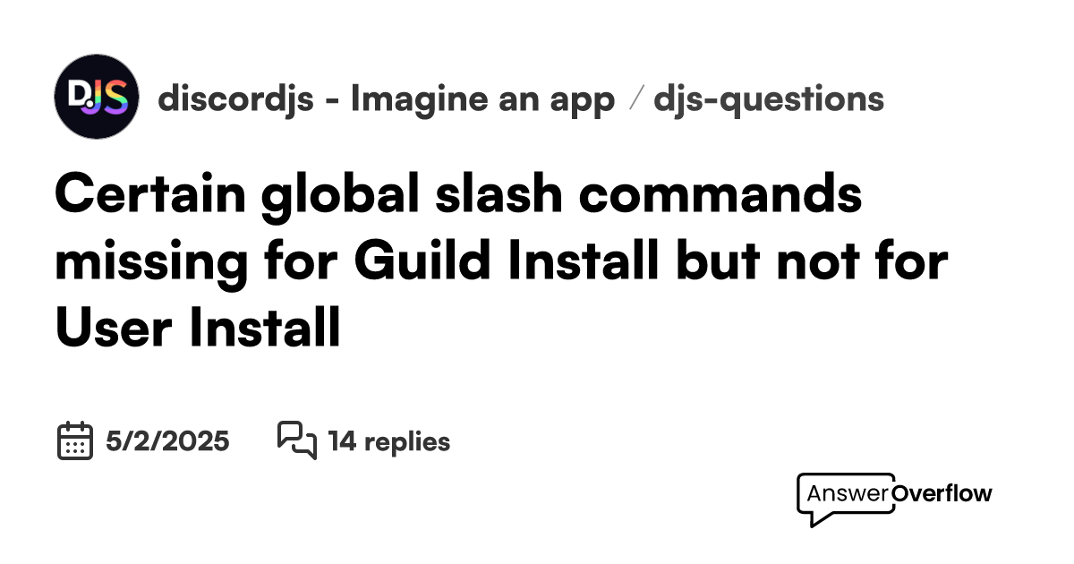 Certain global slash commands missing for Guild Install but not for User Install - discord.js ...