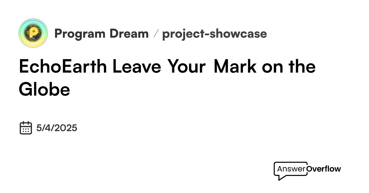 EchoEarth — Leave Your Mark on the Globe - Program Dream