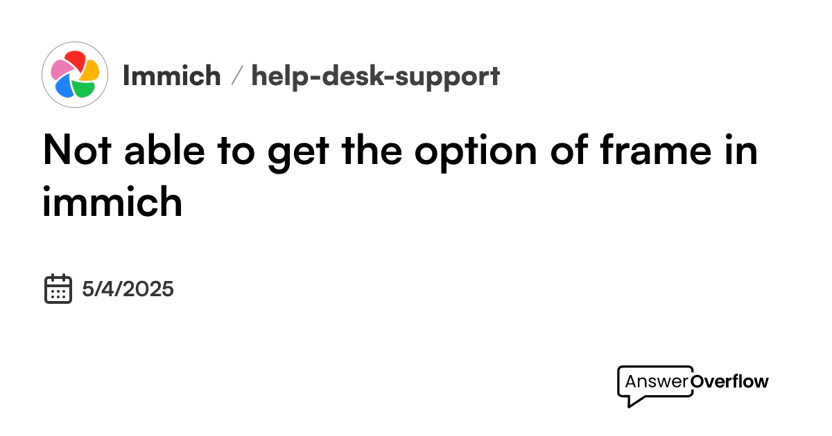 Not able to get the option of frame in immich - Immich