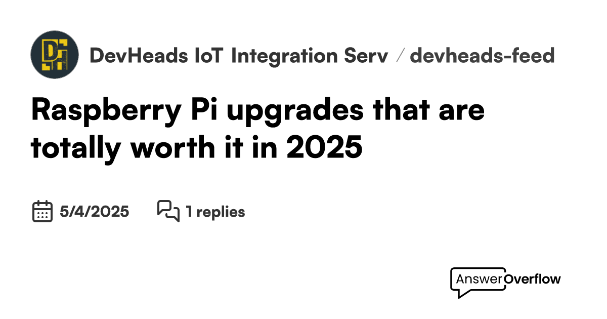 Raspberry Pi upgrades that are totally worth it in 2025 - DevHeads IoT Integration Server
