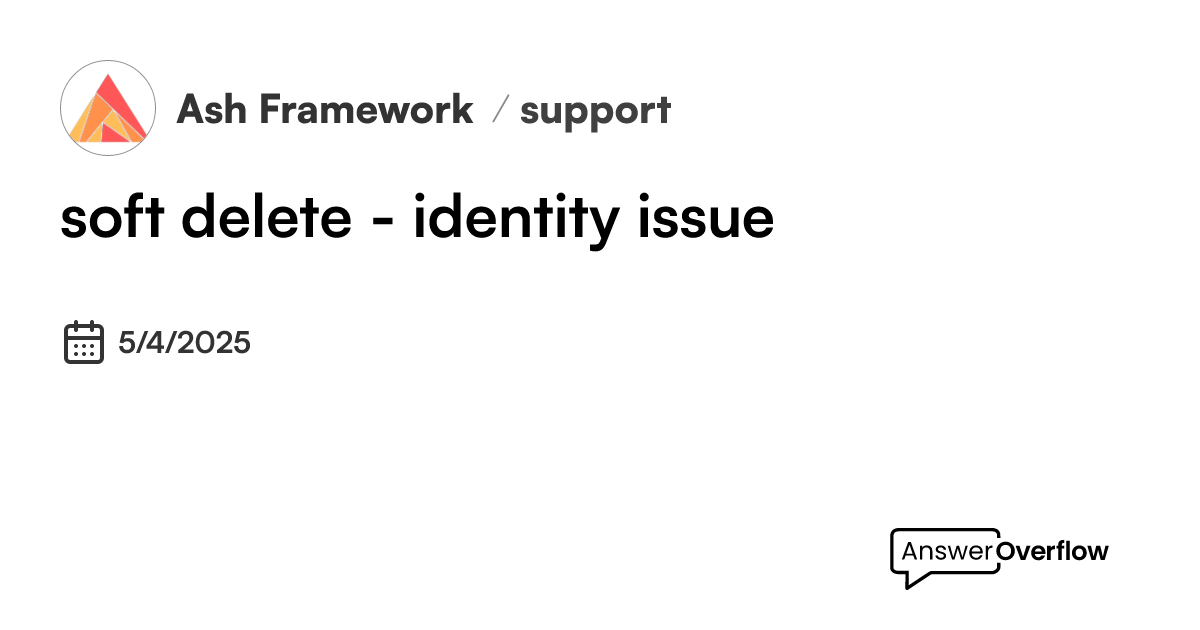 soft delete - identity issue - Ash Elixir