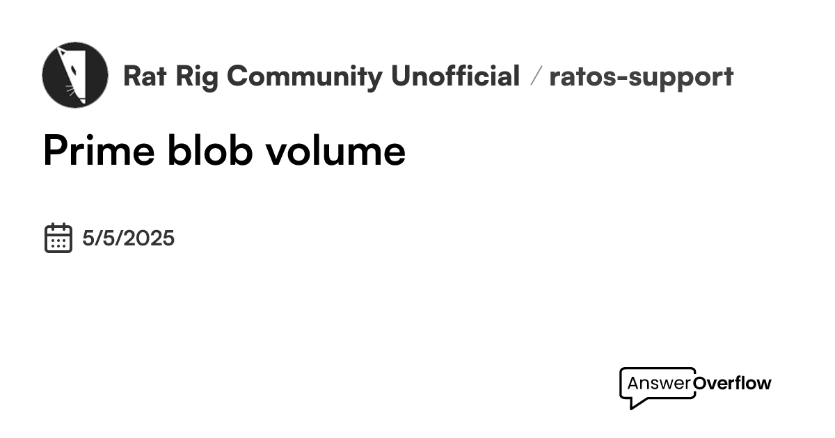 Prime blob volume - Rat Rig Community [Unofficial]