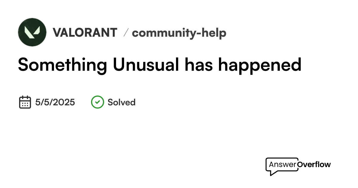 Something Unusual has happened - VALORANT