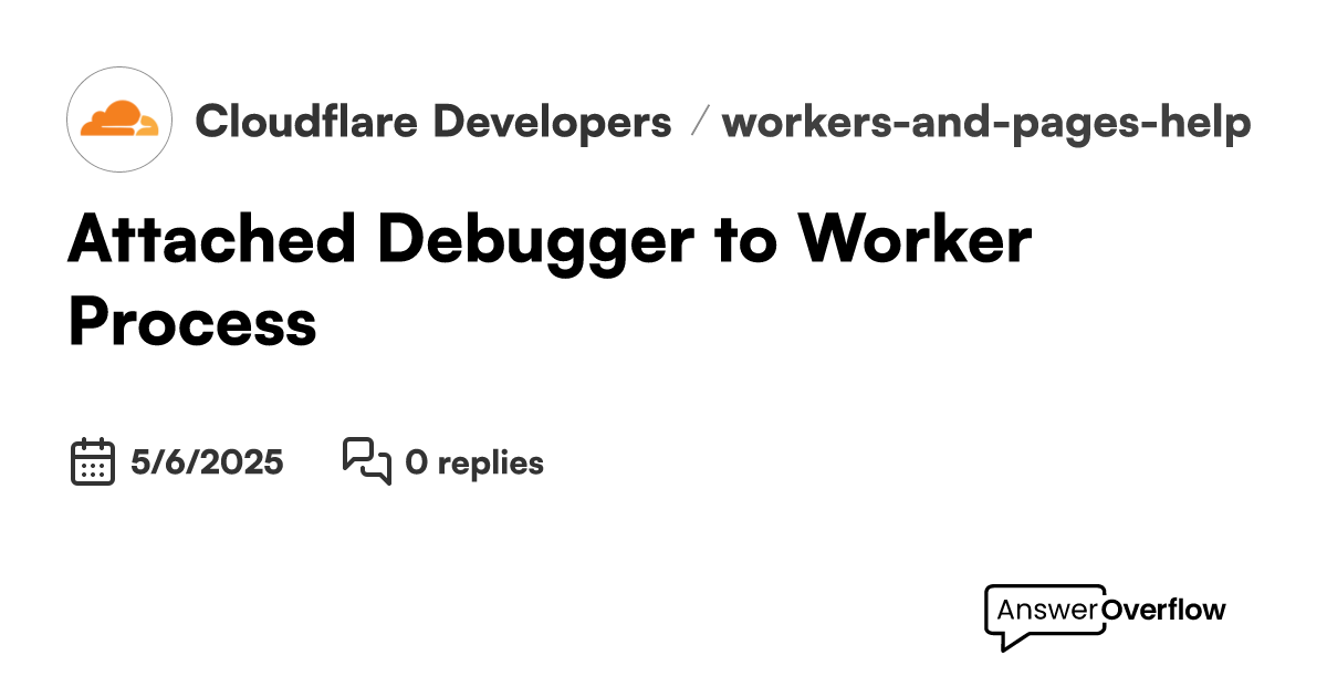 Attached Debugger to Worker Process? - Cloudflare Developers