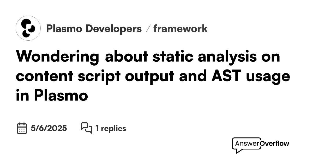 Wondering About Static Analysis On Content Script Output And Ast Usage In Plasmo 🧩 Plasmo
