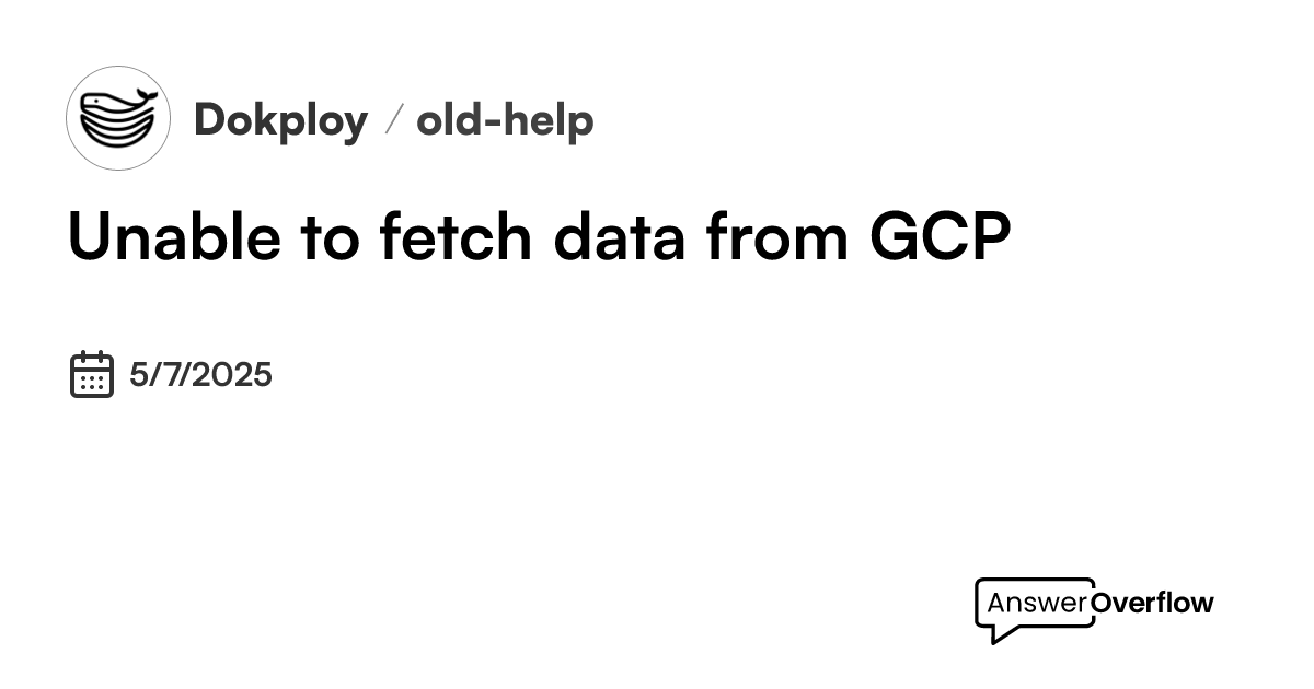 Unable to fetch data from GCP - Dokploy