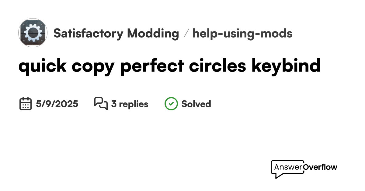 quick copy (perfect circles) keybind - Satisfactory Modding
