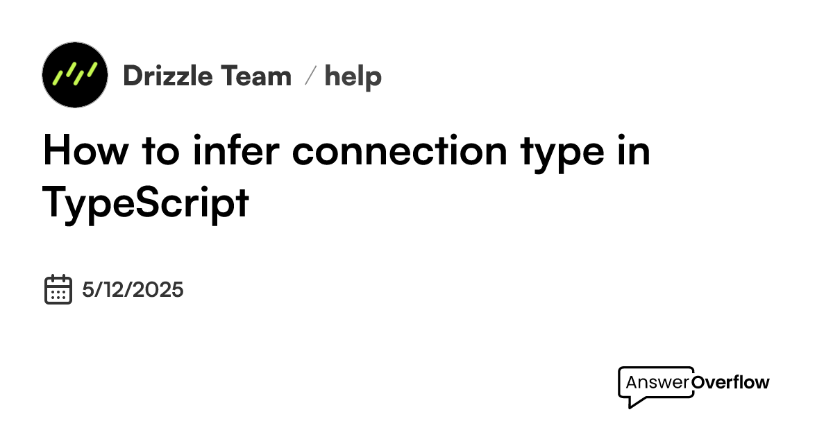How to infer connection type in TypeScript? - Drizzle Team