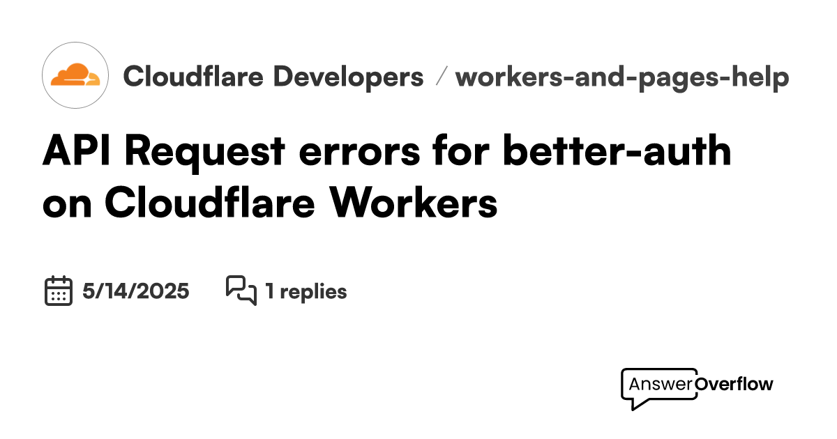 API Request errors for better-auth on Cloudflare Workers - Cloudflare Developers