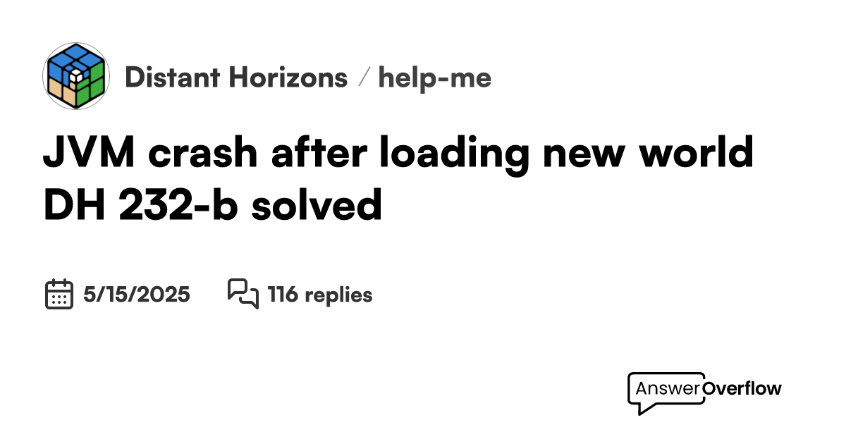 JVM crash after loading new world (DH 2.3.2-b) [solved] - Distant Horizons
