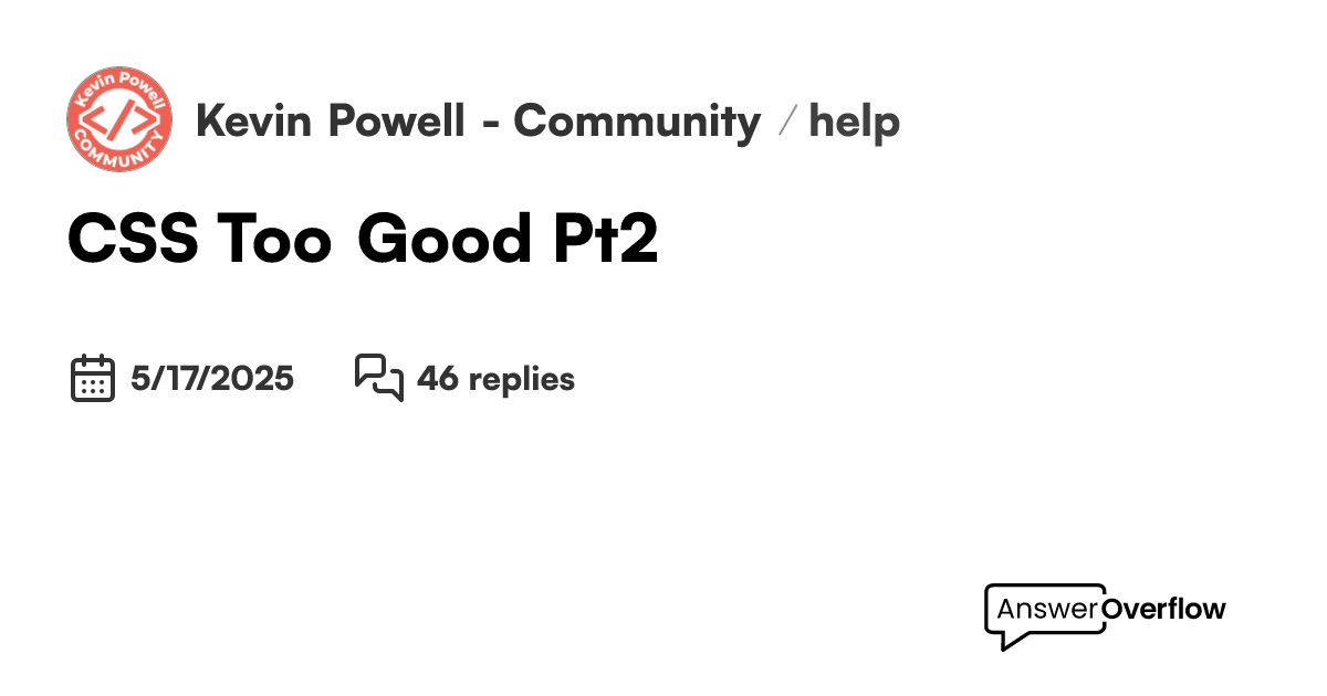 CSS => Too Good | Pt.2 - Kevin Powell - Community