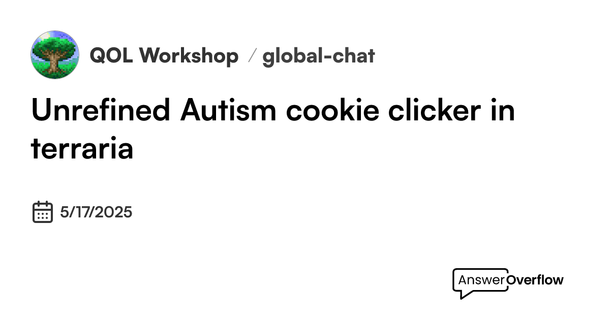 **Unrefined Autism**: `cookie clicker in terraria?` - QOL Workshop