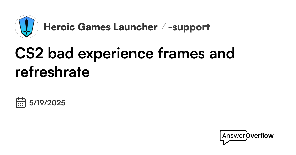 CS2 bad experience (frames and refreshrate) - Heroic Games Launcher