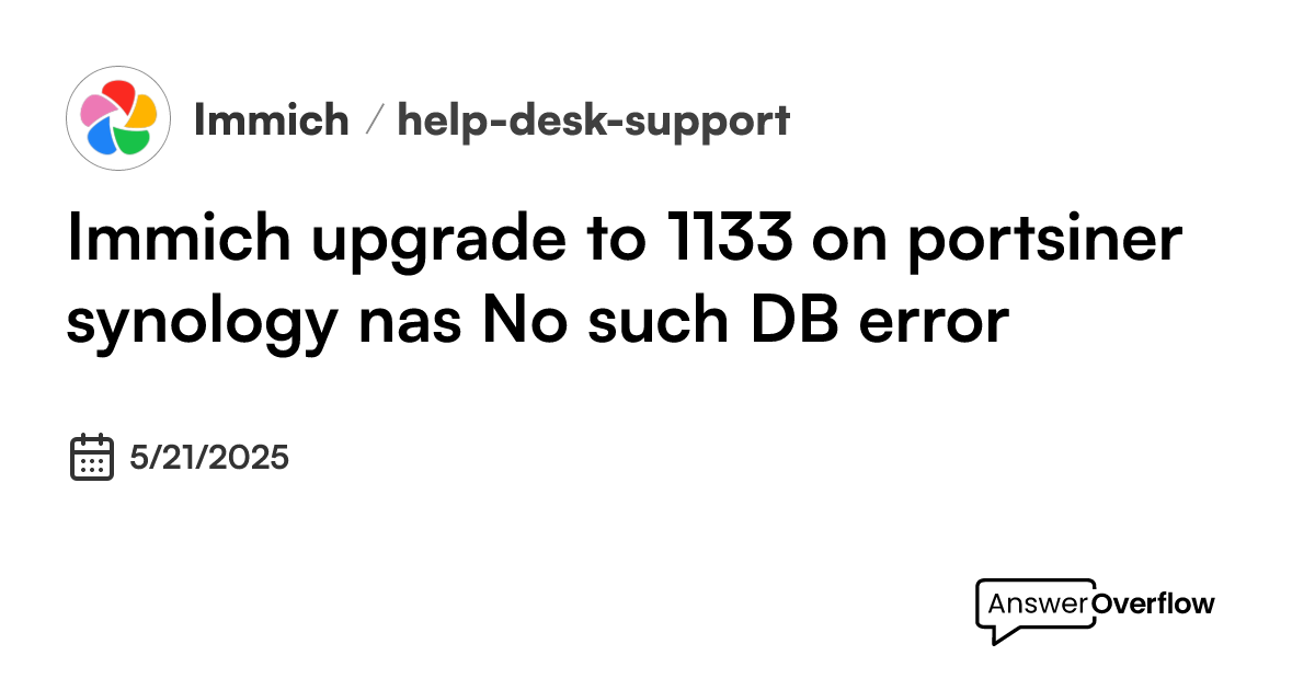 Immich upgrade to 1.133 on portsiner synology nas. No such DB error ...