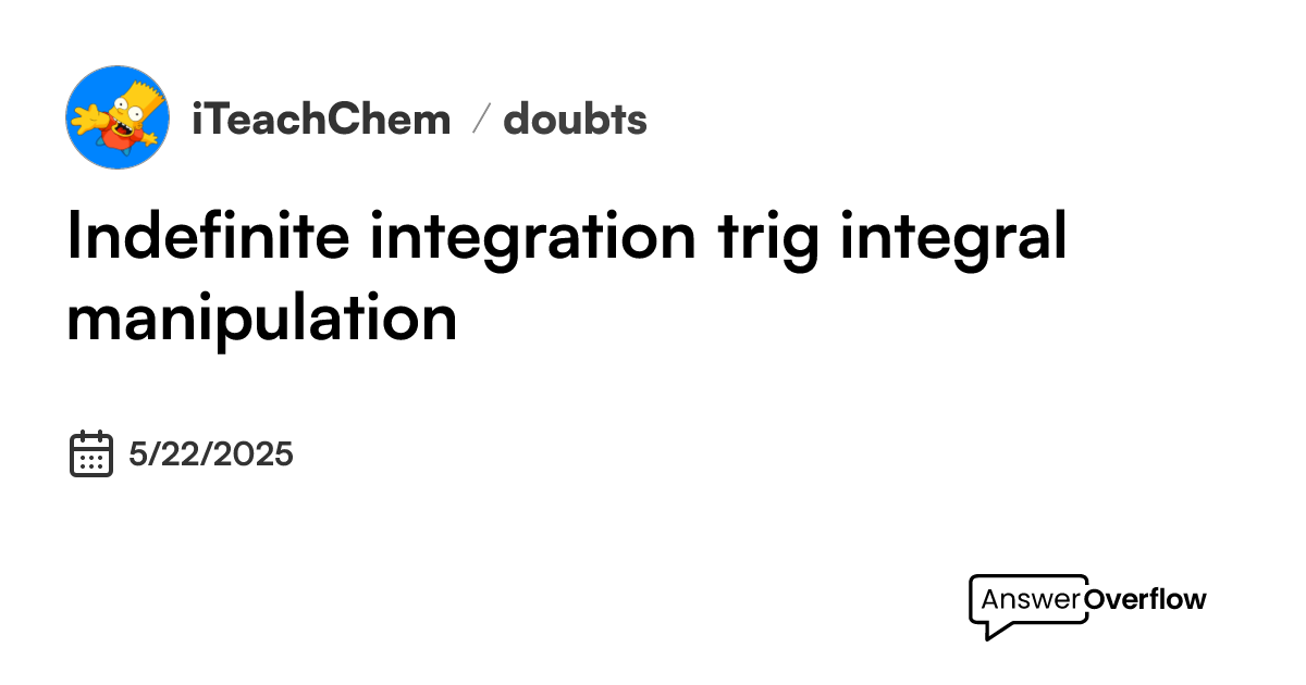 Indefinite integration, trig integral manipulation - iTeachChem