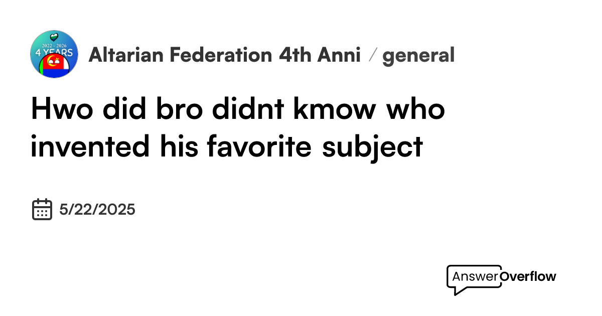Hwo did bro didn't kmow who invented his favorite subject 😭 ...