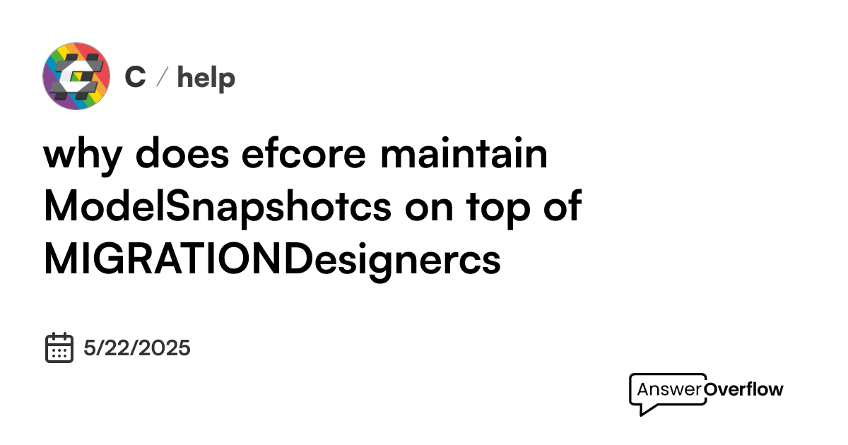 why does efcore maintain `ModelSnapshot.cs` on top of `{MIGRATION ...
