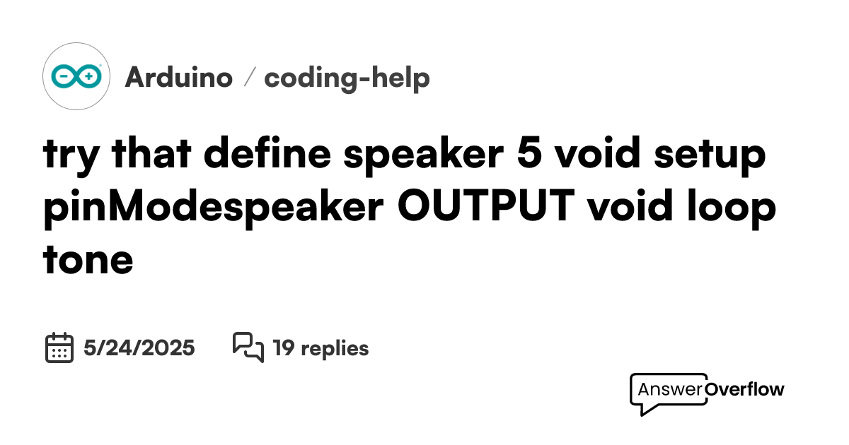 try that ```#define speaker 5 void setup() { pinMode(speaker, OUTPUT ...