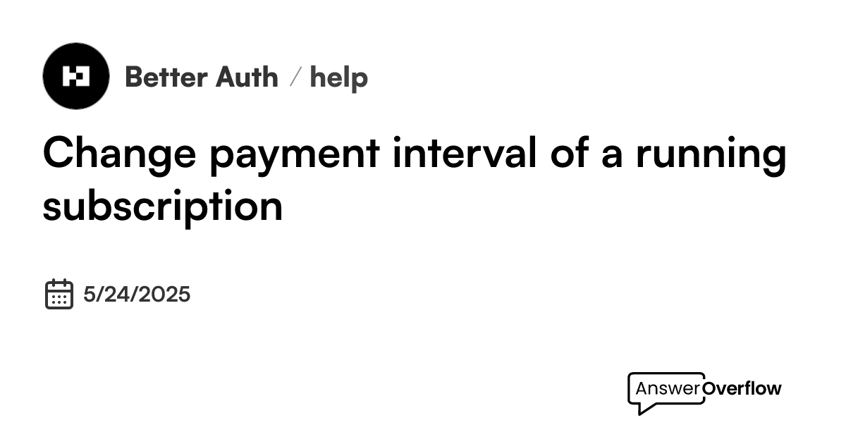 Change payment interval of a running subscription - Better Auth