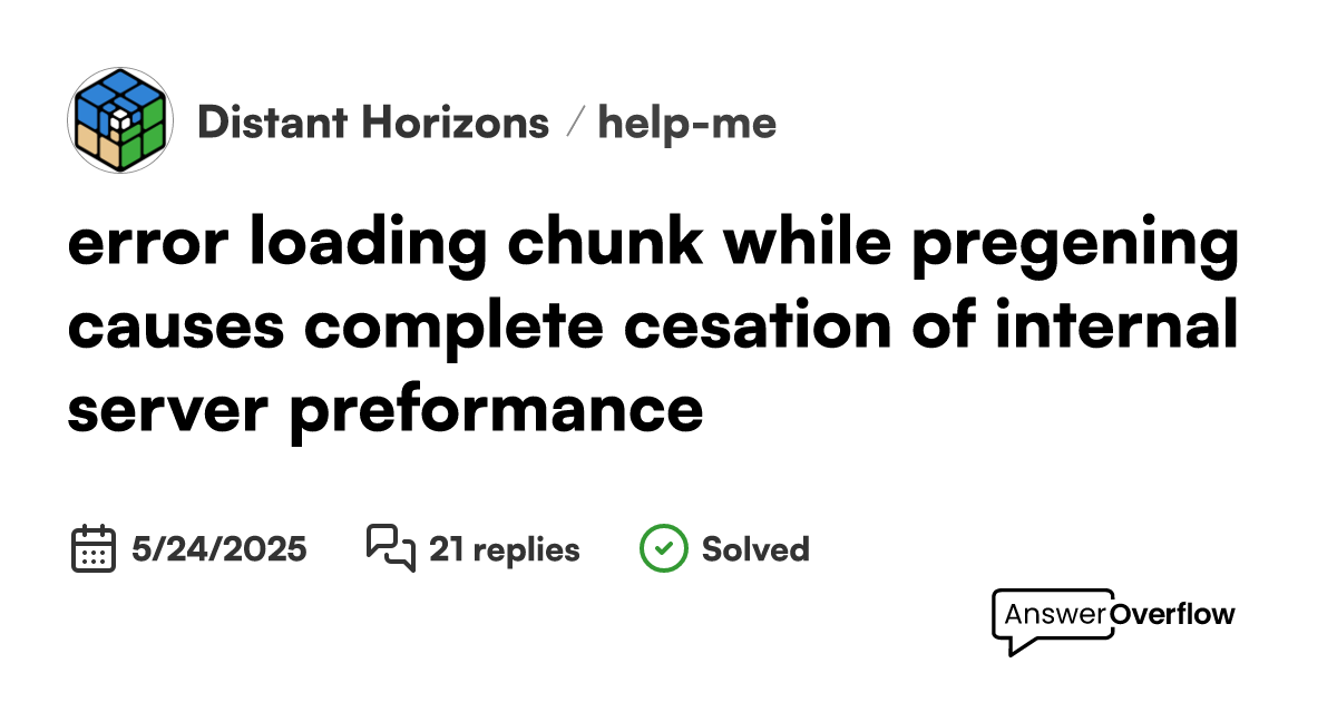 error loading chunk while pregening causes complete cesation of internal server preformance ...