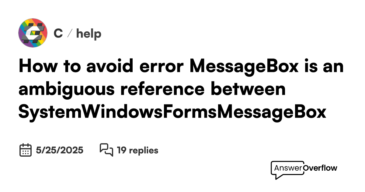 How to avoid error 'MessageBox' is an ambiguous reference between 'System.Windows.Forms ...