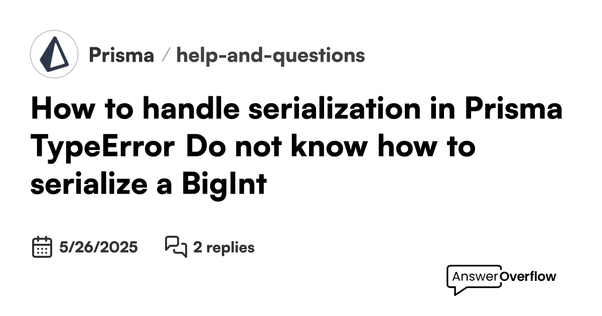 How to handle serialization in Prisma (TypeError: Do not know how to serialize a BigInt) - Prisma