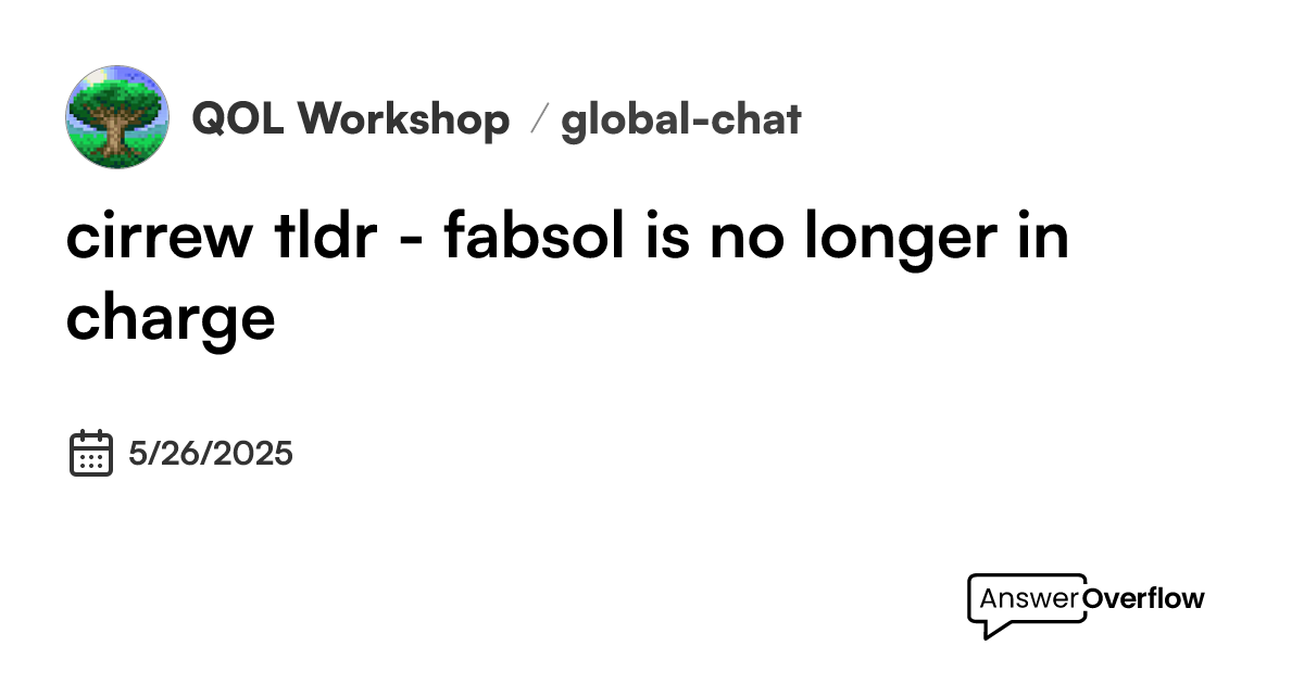 **cirrew**: `"tl;dr" - fabsol is no longer in charge` - QOL Workshop