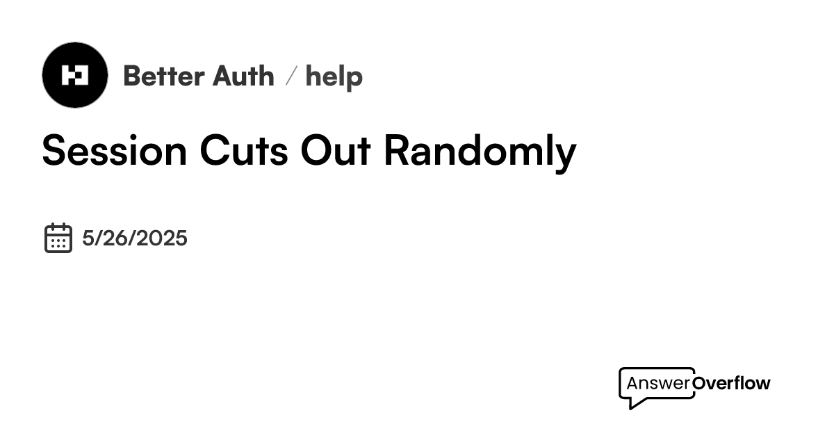 Session Cuts Out Randomly - Better Auth