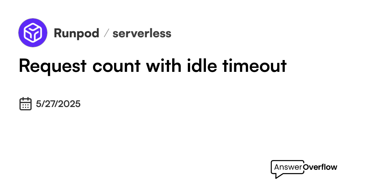 Request count with idle timeout? - RunPod