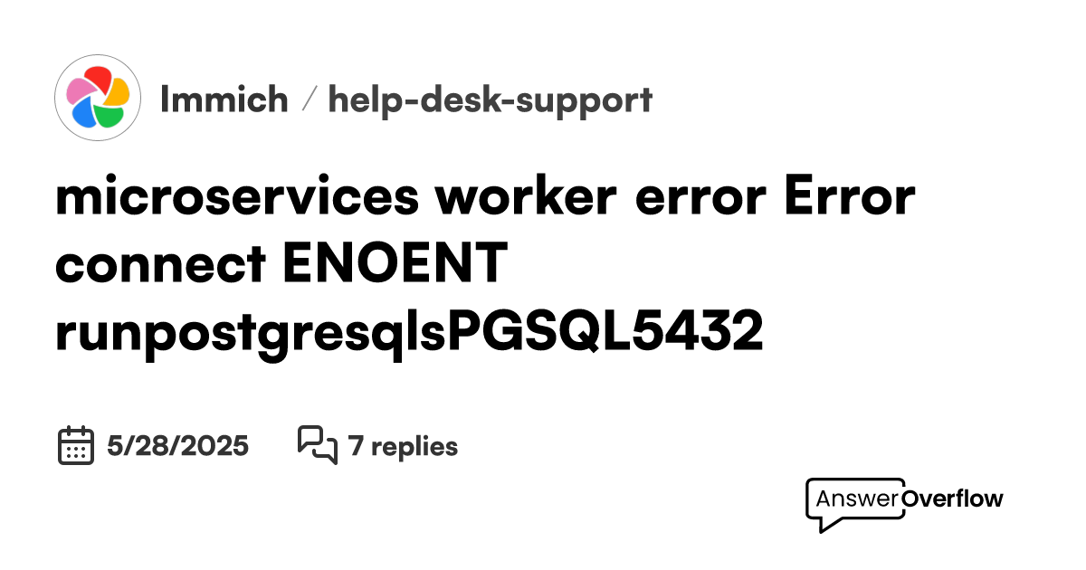 microservices worker error: Error: connect ENOENT /run/postgresql/.s.PGSQL.5432 - Immich