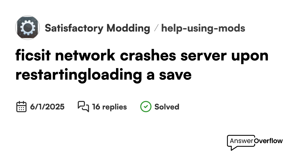 ficsit network crashes server upon restarting/loading a save - Satisfactory Modding