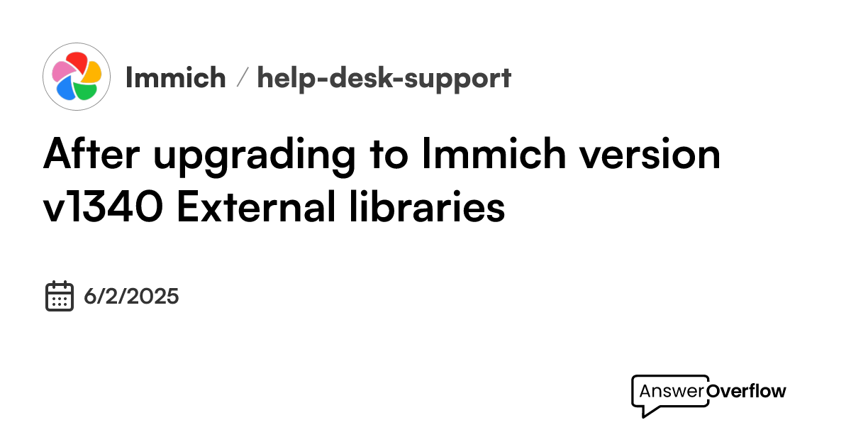 After upgrading to Immich version v1.34.0 External libraries. - Immich