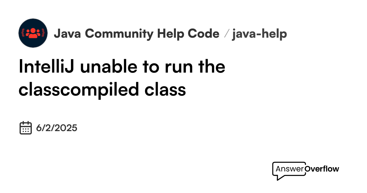 IntelliJ unable to run the class/compiled class - Java Community | Help. Code. Learn.
