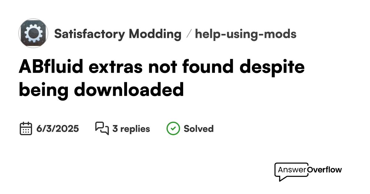 AB_fluid extras not found despite being downloaded. - Satisfactory Modding