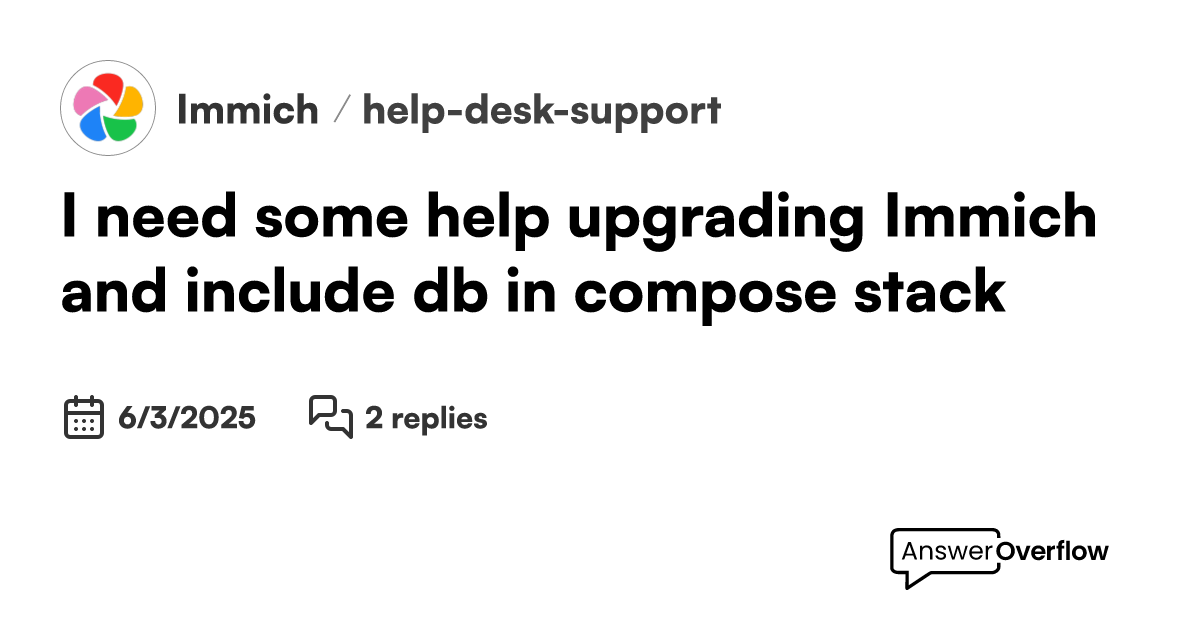 I need some help upgrading Immich and include db in compose stack - Immich