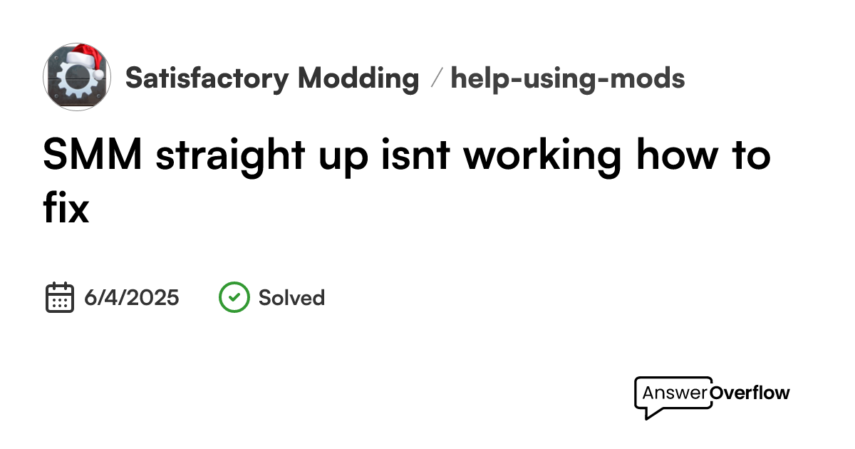 SMM straight up isnt working how to fix? - Satisfactory Modding