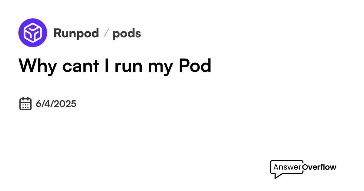 Why can't I run my Pod? - RunPod
