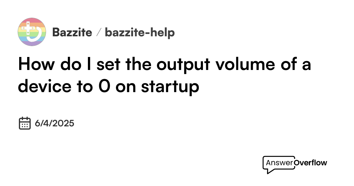 How do I set the output volume of a device to 0 on startup? - Universal ...