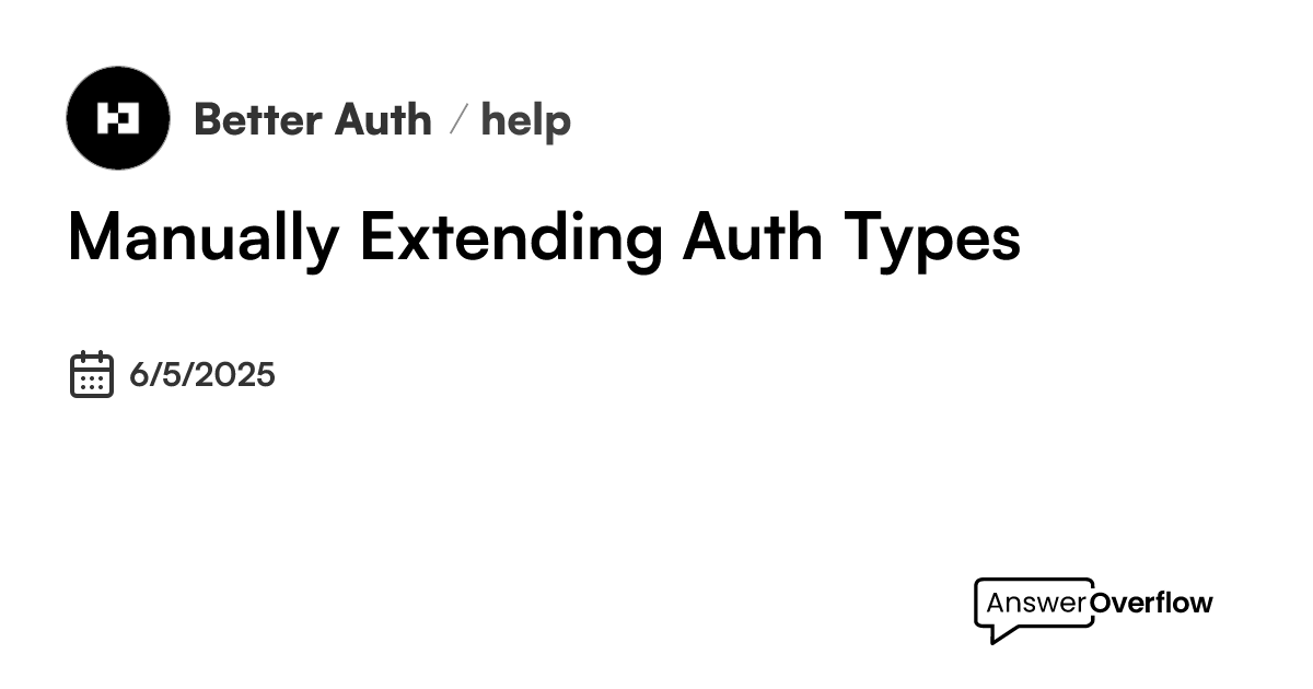 Manually Extending Auth Types - Better Auth