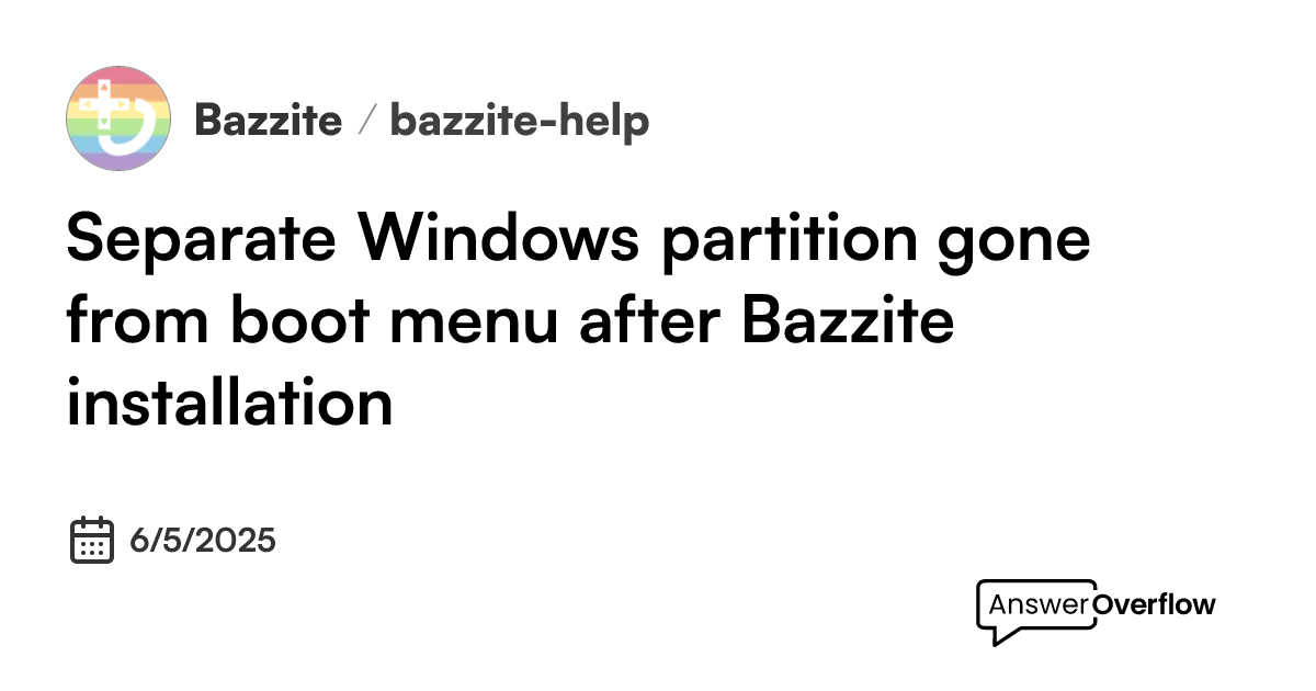 Separate Windows partition gone from boot menu after Bazzite installation - Bazzite