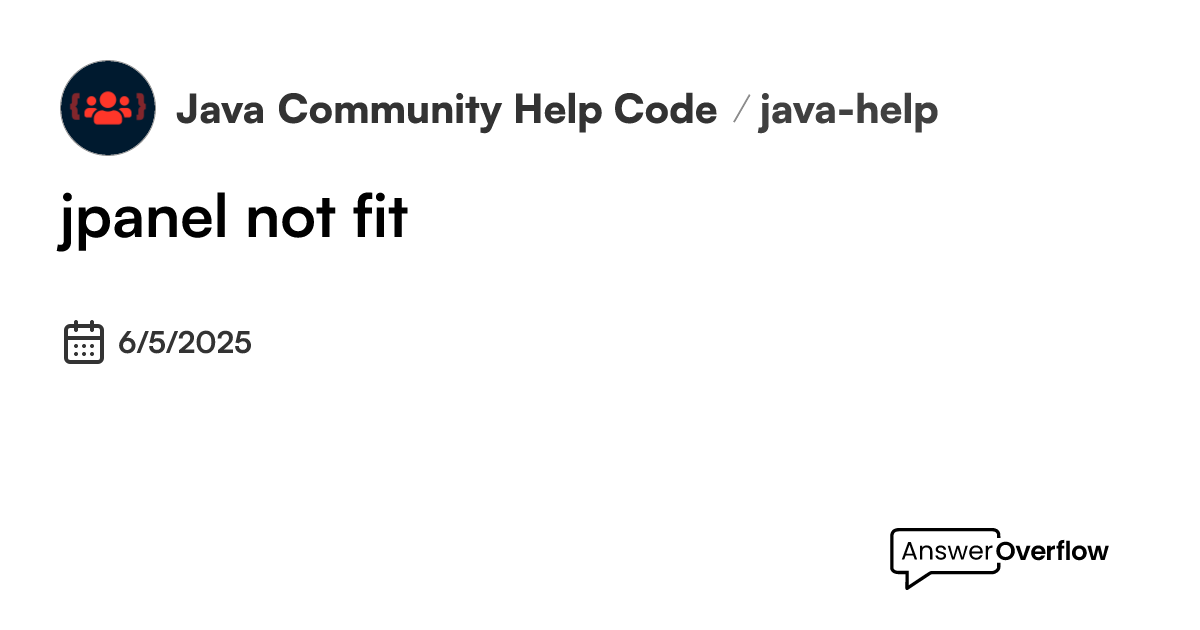 jpanel not fit - Java Community | Help. Code. Learn.
