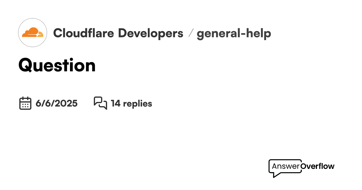 Question. - Cloudflare Developers
