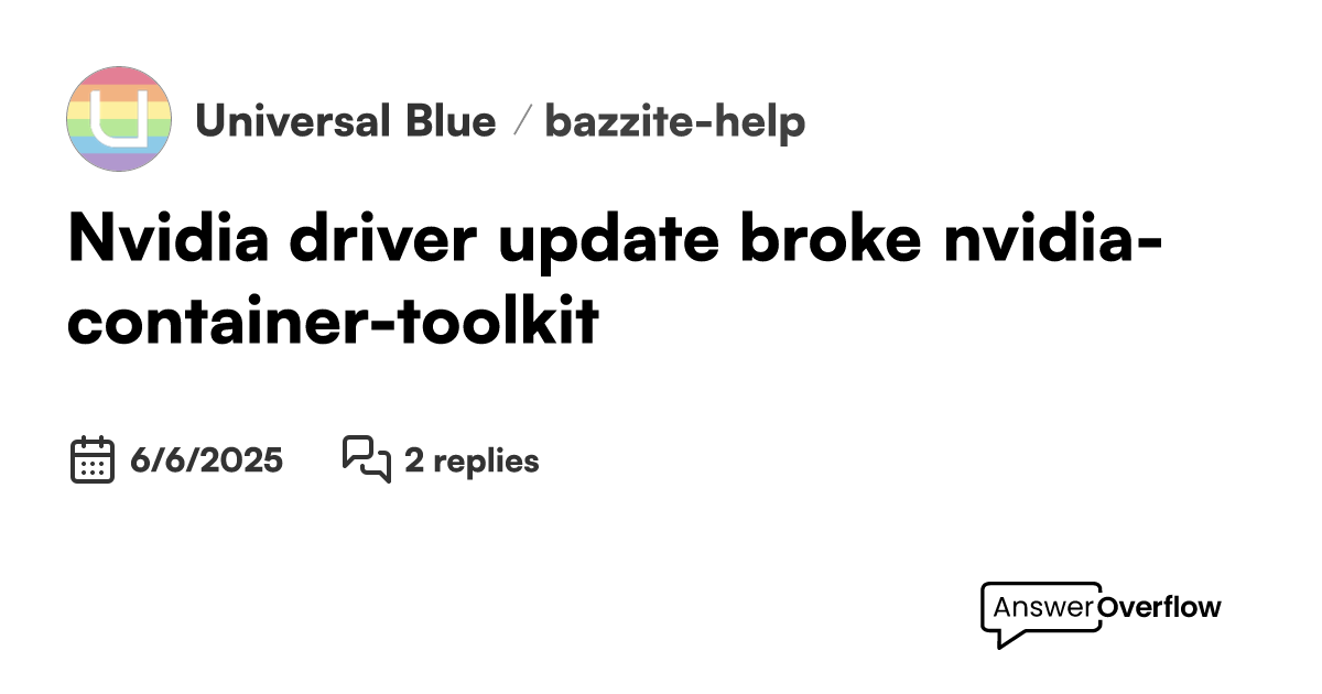 Nvidia driver update broke nvidia-container-toolkit - Universal Blue