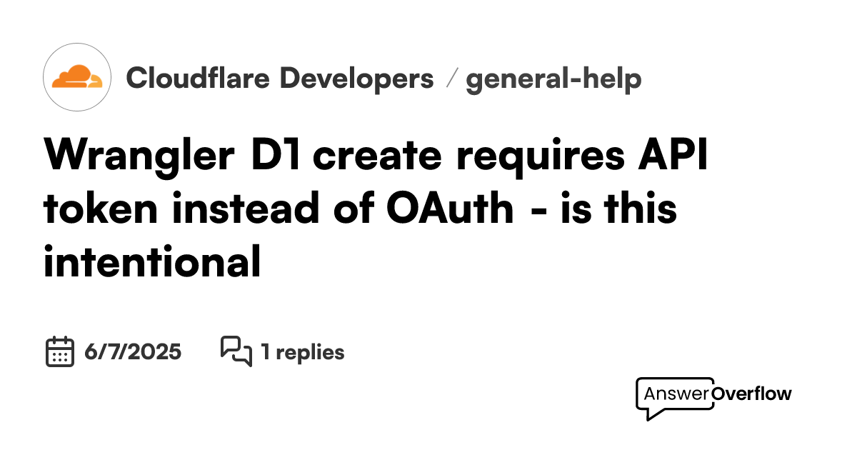 Wrangler D1 create requires API token instead of OAuth - is this intentional - Cloudflare Developers