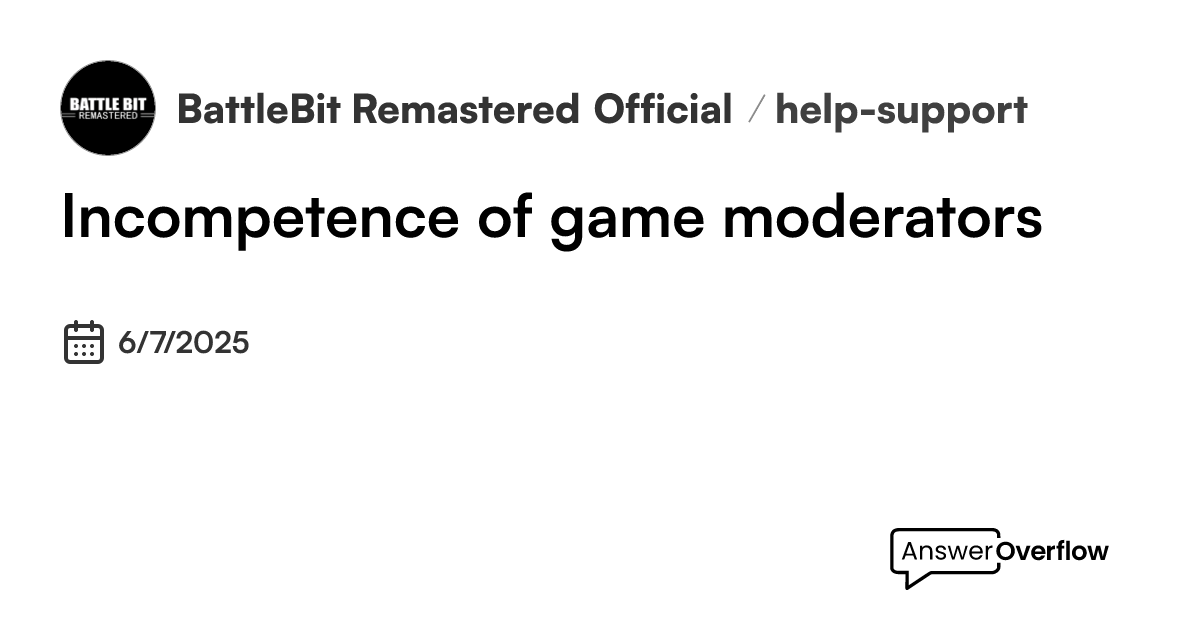 Incompetence of game moderators - BattleBit Remastered Official