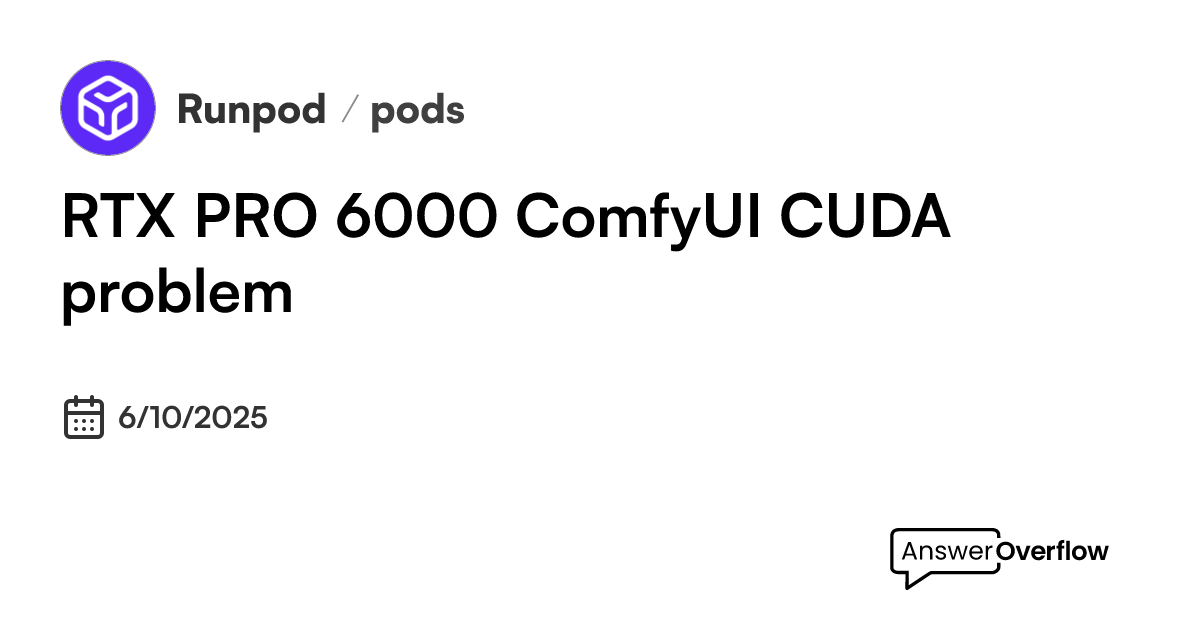 RTX PRO 6000 ComfyUI CUDA problem - Runpod