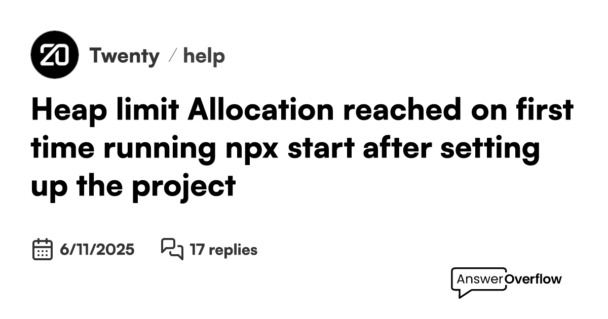 Heap limit Allocation reached on first time running "npx start" after ...
