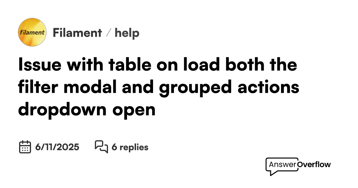Issue with table, on load both the filter modal and grouped actions dropdown open - Filament