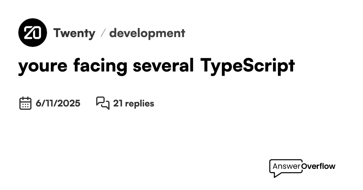 you're facing several `TypeScript` - Twenty