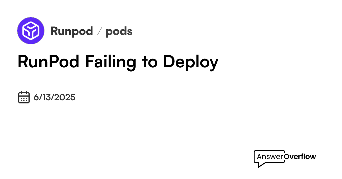 RunPod Failing to Deploy - Runpod